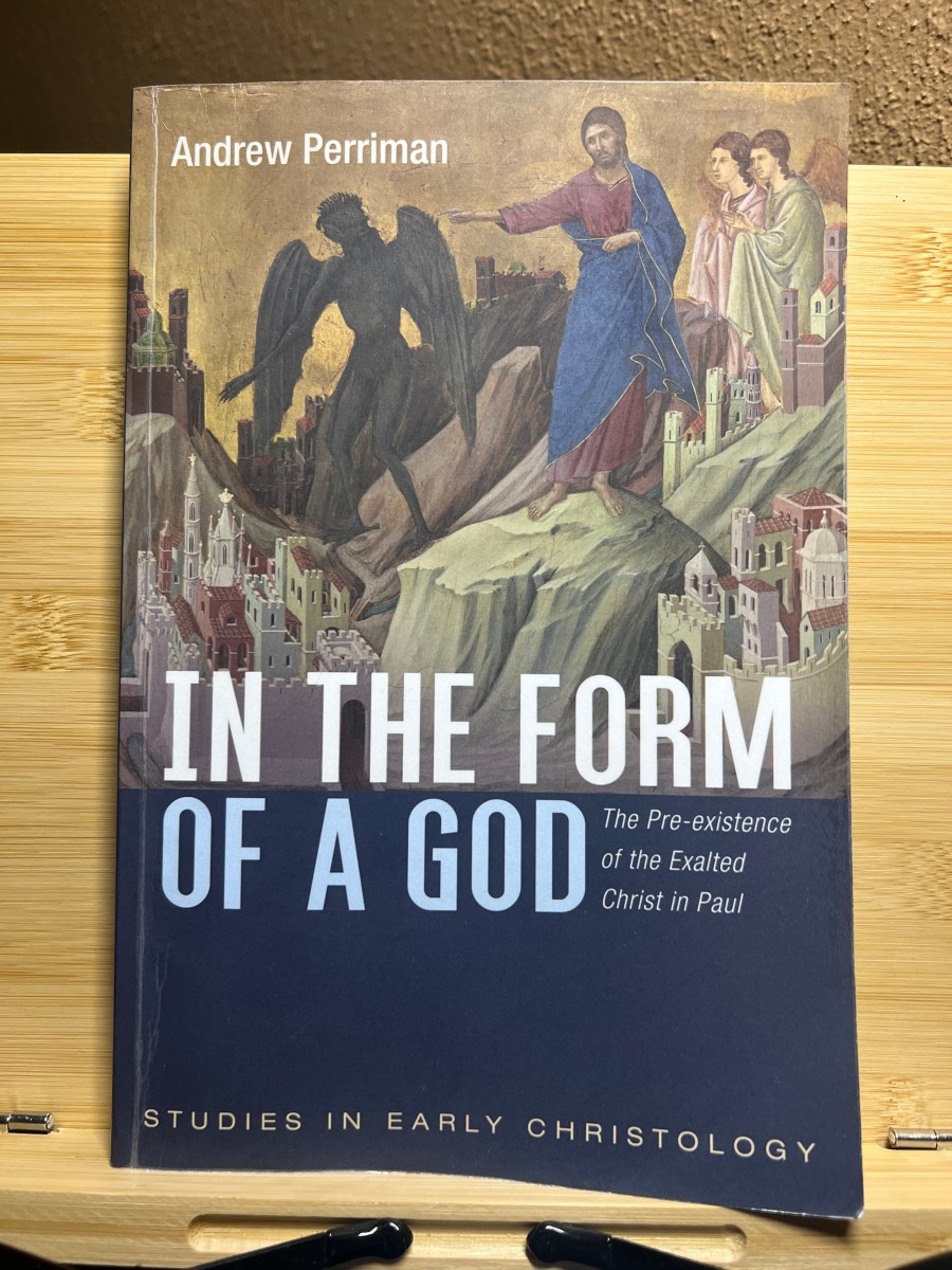 ‘In the Form of a God: The Pre-existence of the Exalted Christ in Paul ...